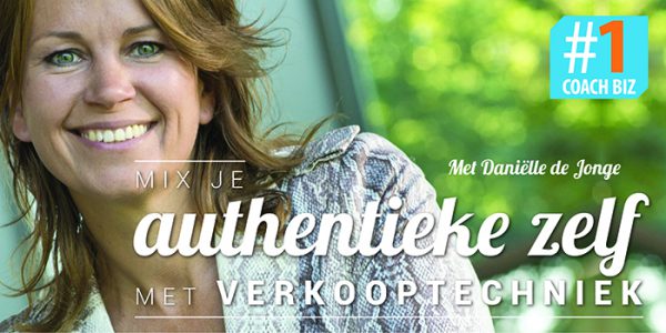 Mix je authentieke zelf met verkooptechniek - Daniëlle de Jonge ⋆ ...